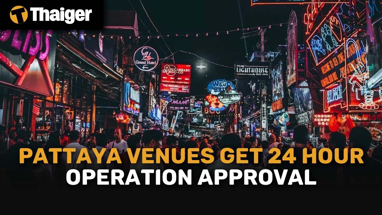 Thailand News | Pattaya Venues approved for 24-hour operation - YouTube