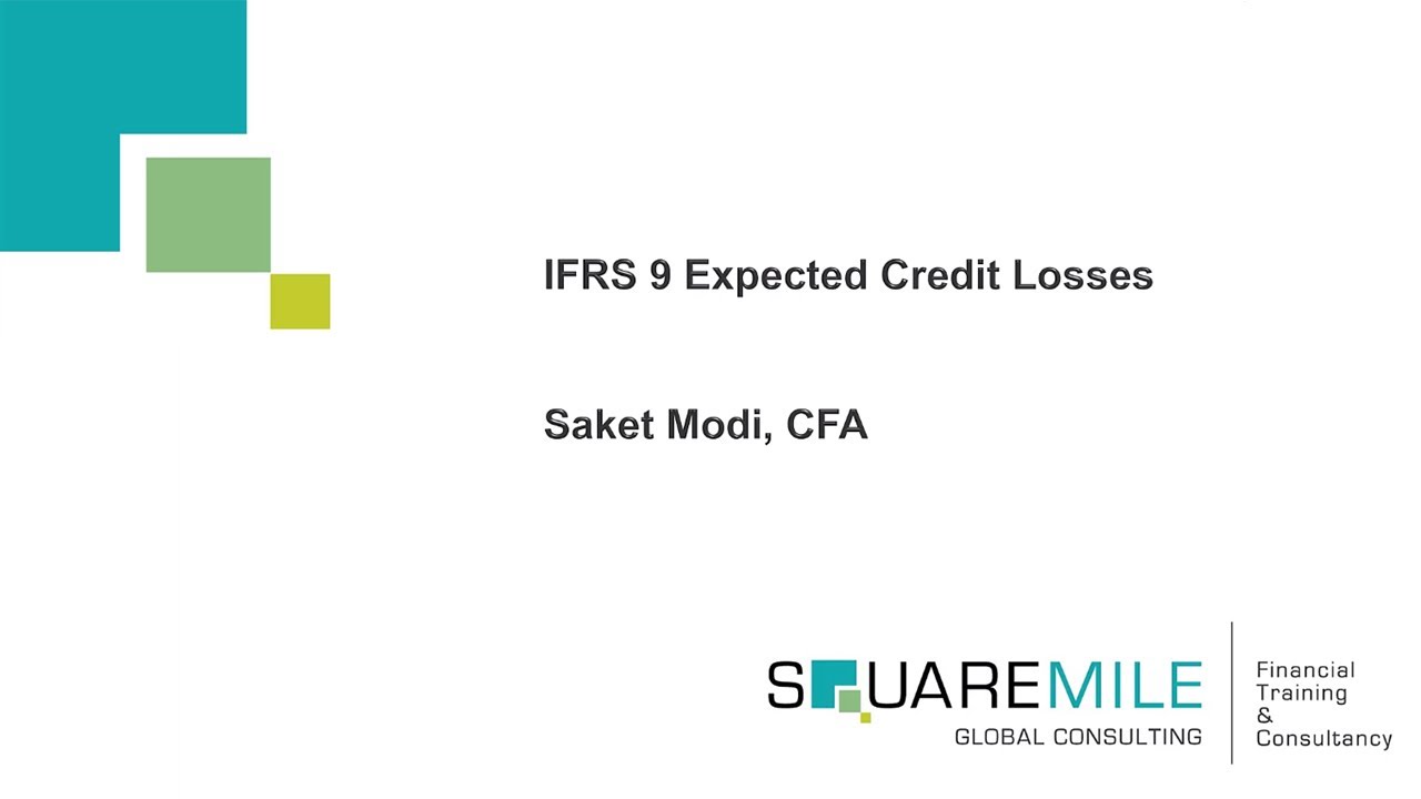 IFRS 9 Expected Credit Losses - Square Mile Global Consulting - YouTube