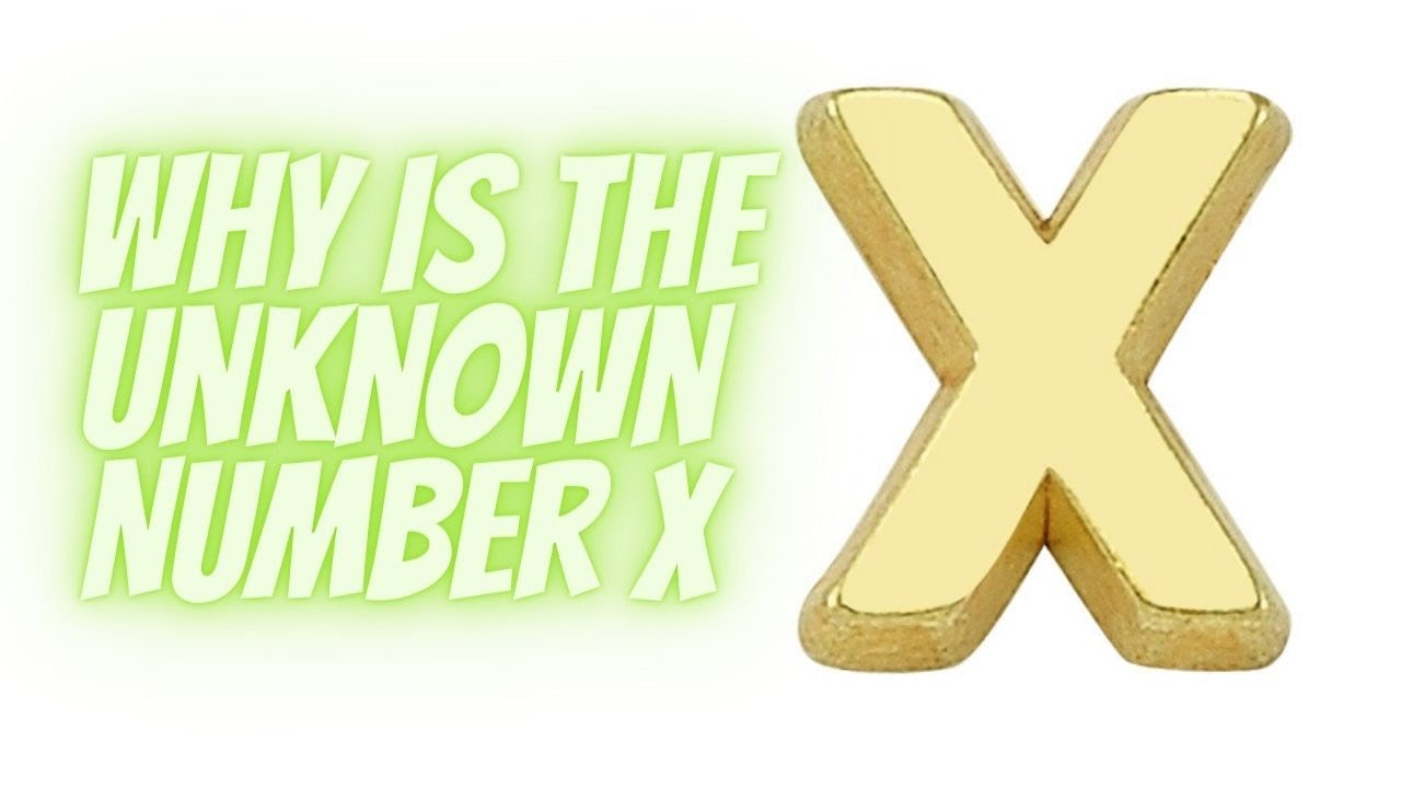 Unlocking the Mystery: Why is the Unknown Number X in Math? - YouTube