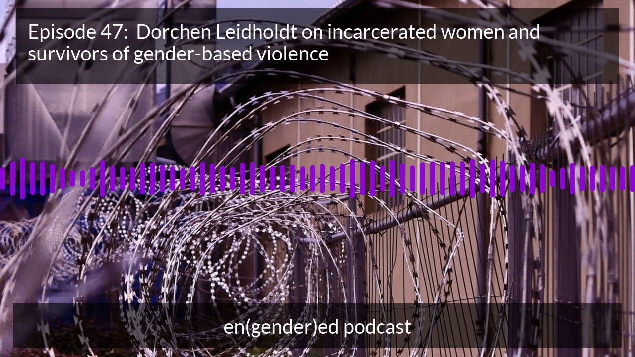 Episode 47: Dorchen Leidholdt on incarcerated women and survivors of ...