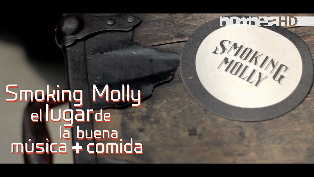 Smoking Molly el lugar de la buena comida + música #experienciaBOMBEA ...