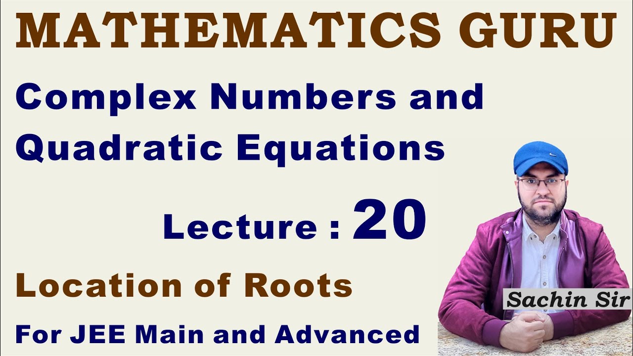 Complex Numbers and Quadratic Equations | L20 | Location of Roots ...