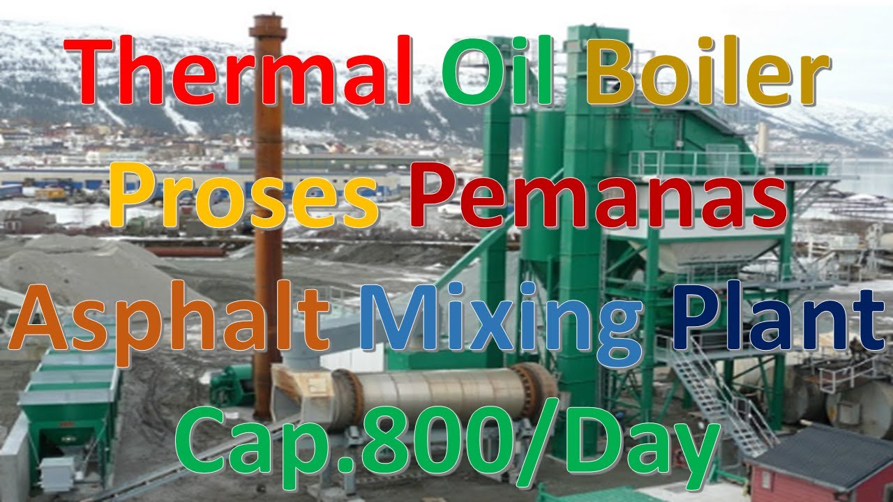 Jual Thermal Oil Boiler-Process Asphalt Mixing Plant-800Ton AMP100ton☎️ ...