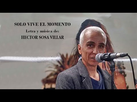 SOLO VIVE EL MOMENTO - Hector Sosa Villar - YouTube