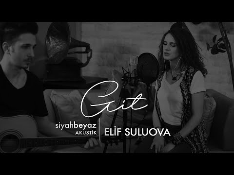 Elif Suluova - Git (SiyahBeyaz Akustik)