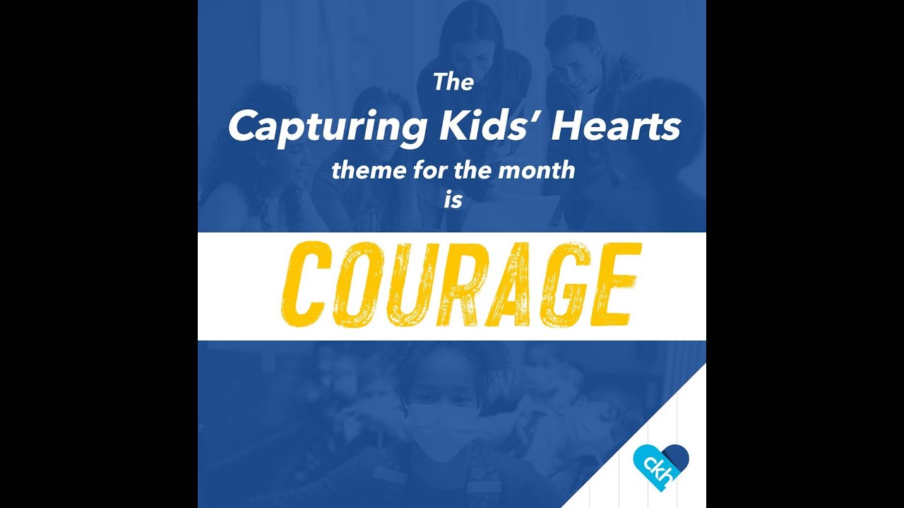 Capturing Kids' Hearts Focus for the Month of March is Courage. - YouTube