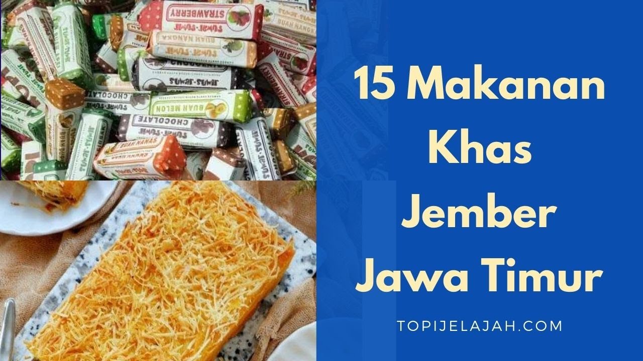 15 Makanan Khas Jember Jawa Timur yang ENAK Banget! | Suwar Suwir ...