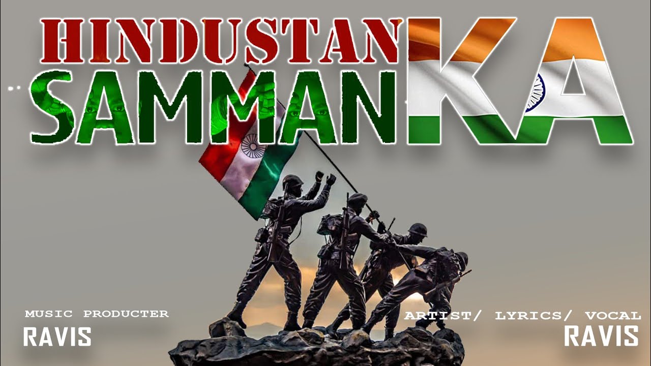 HINDUSTAN KA SAMMAN - BY RaVis Rapper ft. Indian Soldiers (OFFICIAL ...