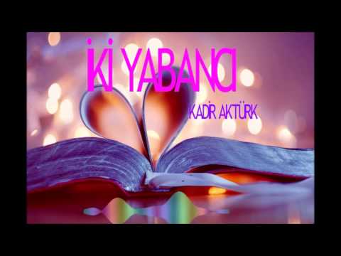 Kadir Aktürk - İki Yabancı ( Guitar Version )
