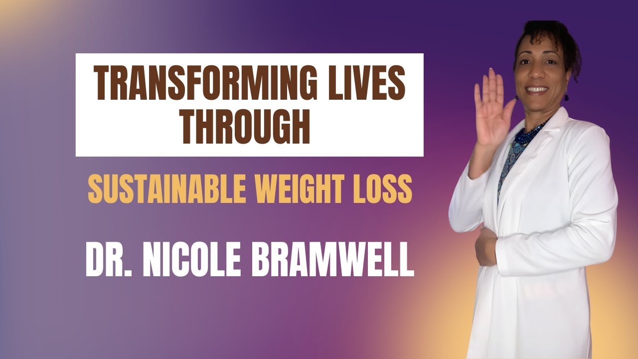 Dr. Nicole Bramwell: Transforming Lives Through Sustainable Weight Loss ...
