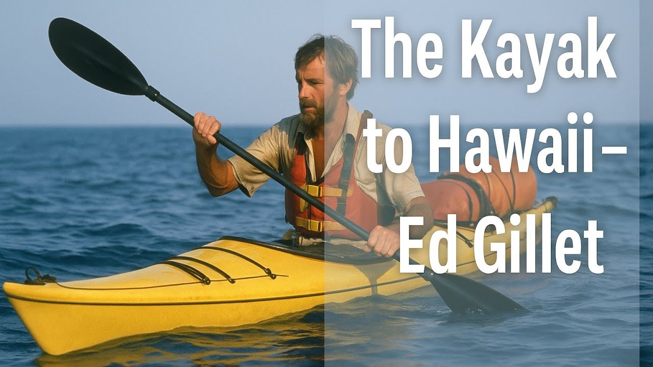 The Kayak to Hawaii — Ed Gillet’s 47-Day Fight Across the Pacific - YouTube