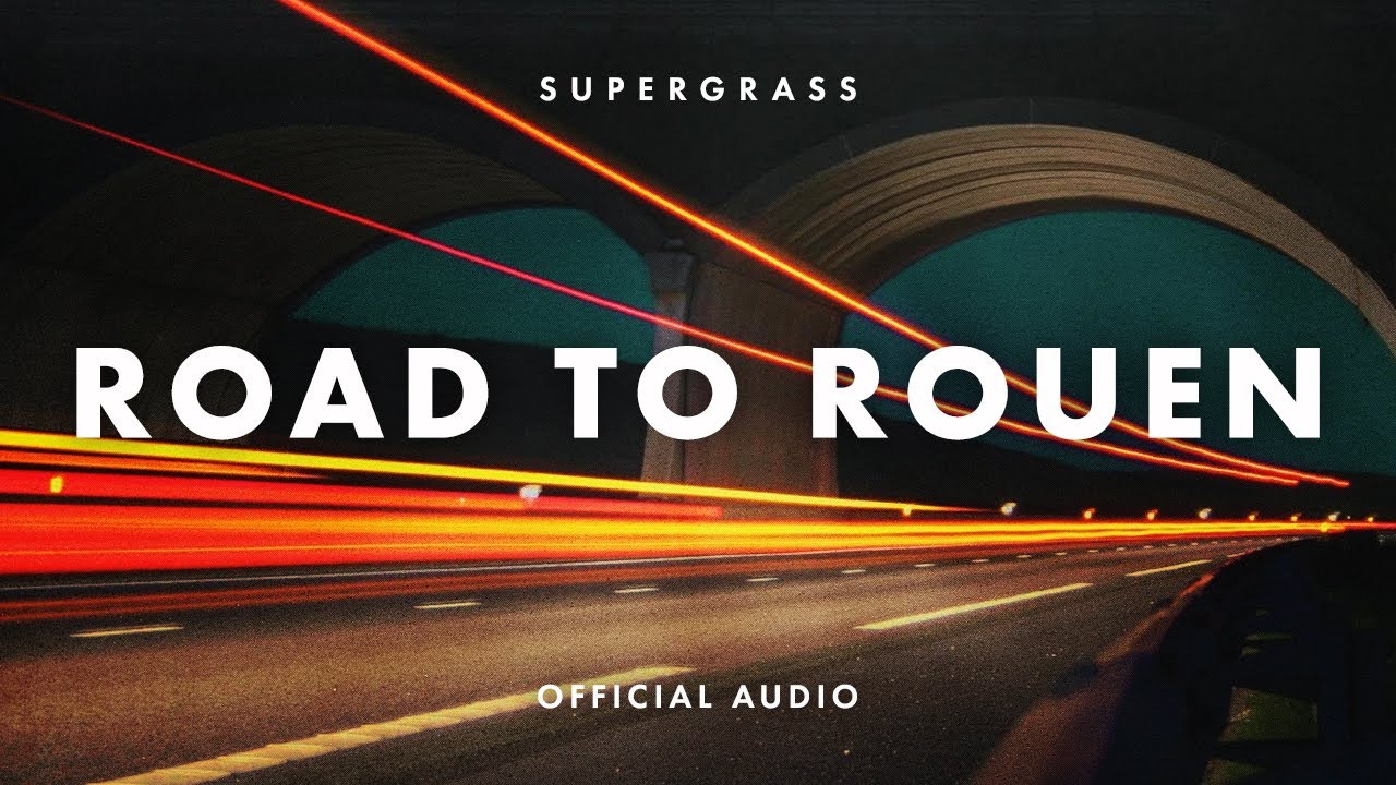 Supergrass - Road To Rouen (Official Audio) - YouTube