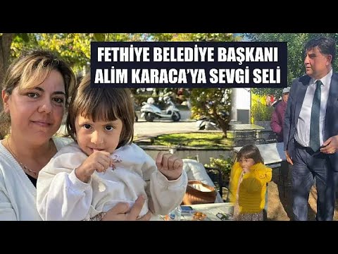 Fethiye Belediye Başkanı Alim Karaca'ya sevgi seli