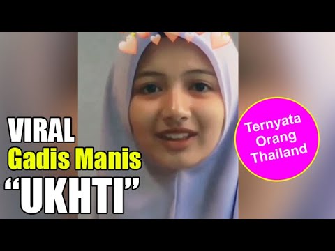 Viral di Media Sosial Gadis Manis "UKHTI" , Ternyata Orang Thailand ...
