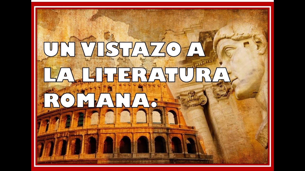 LITERATURA ROMANA. Introducción: legado, obras y autores. - YouTube