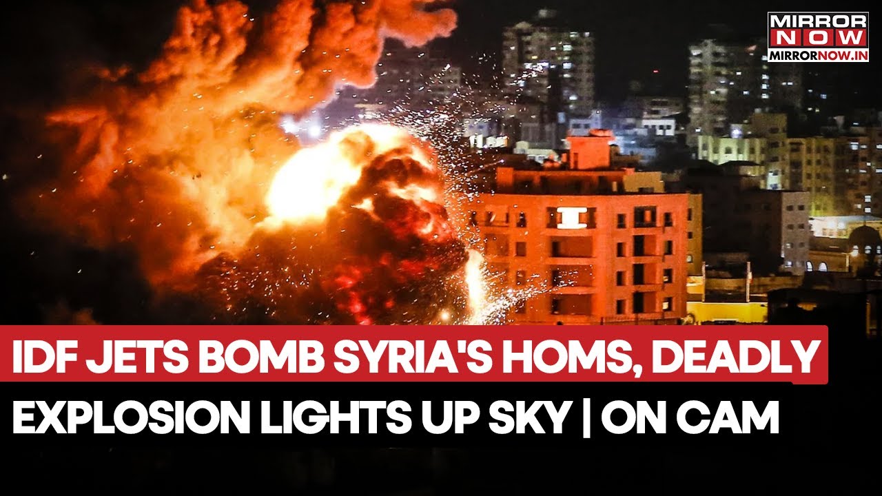 IDF Warplane Roars, Bombs Syria's Homs; Massive Explosion Lights Up ...