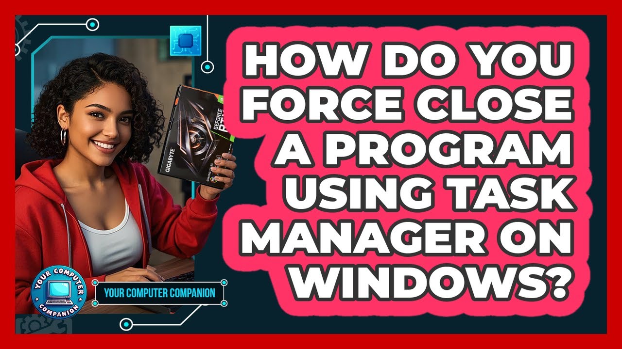 How Do You Force Close A Program Using Task Manager On Windows? - YouTube
