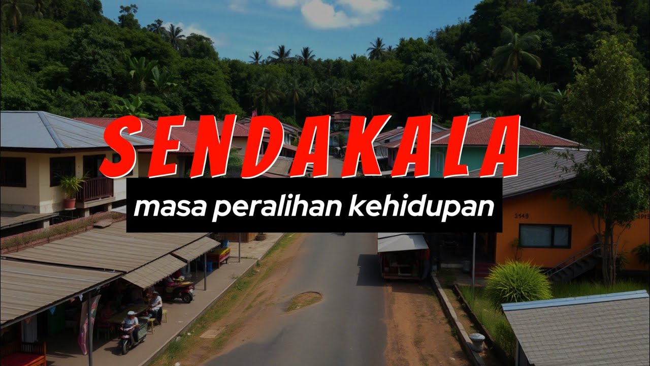 SENDAKALA!! MASA PERALIHAN KEHIDUPAN!! - YouTube