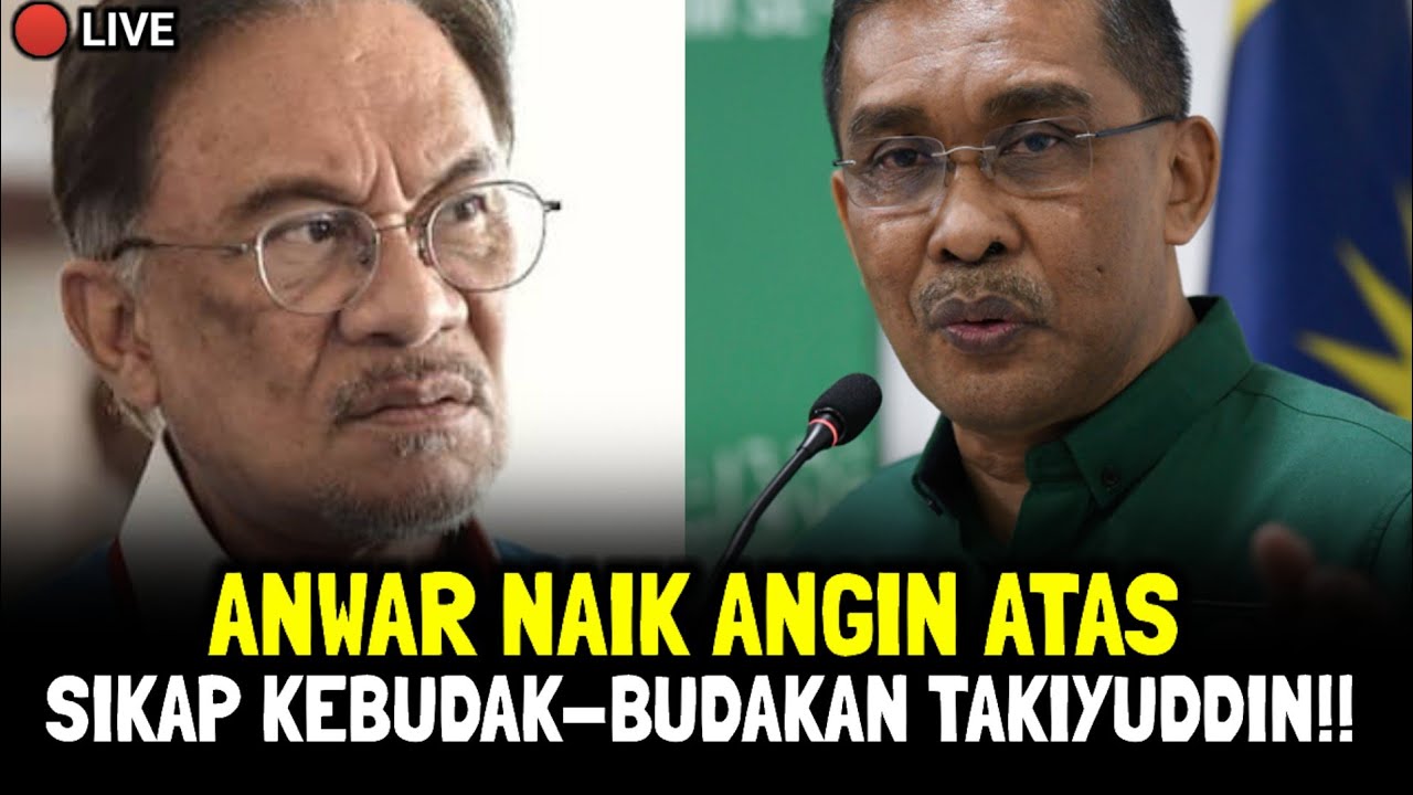 ANWAR NAIK ANGIN ATAS SIKAP KEBUDAK-BUDAKAN TAKIYUDDIN!! - YouTube