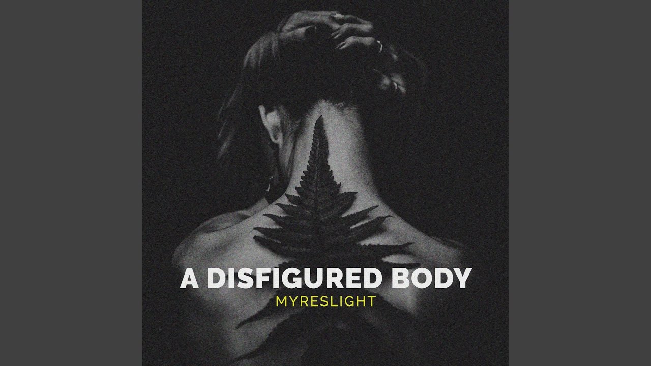 A Disfigured Body - YouTube