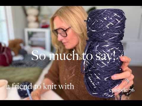 a friend to knit with - episode 76 My newest cast on, a Blue and White Saga Sweater!