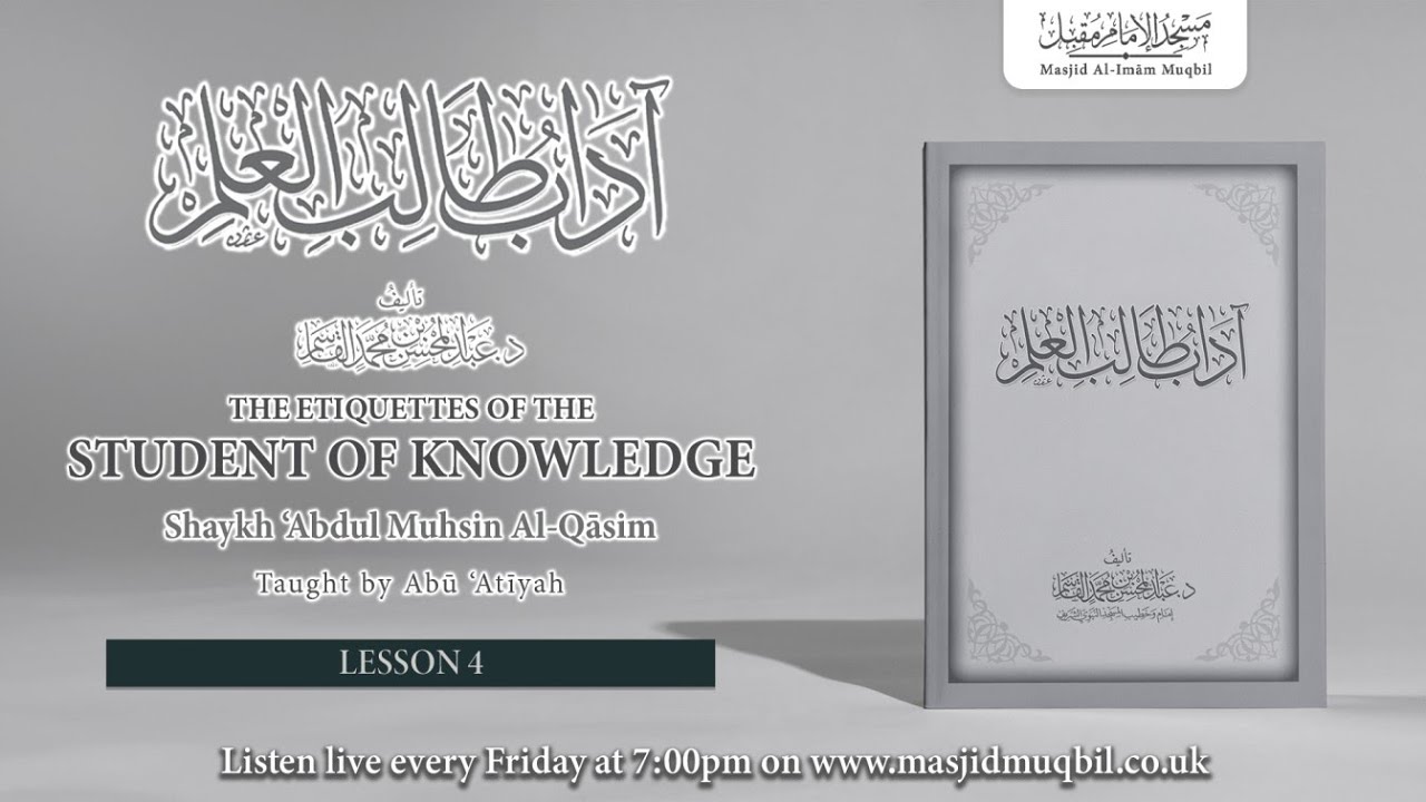 Lesson 4 - The Etiquettes of the Student of Knowledge | Abū 'Atīyah ...