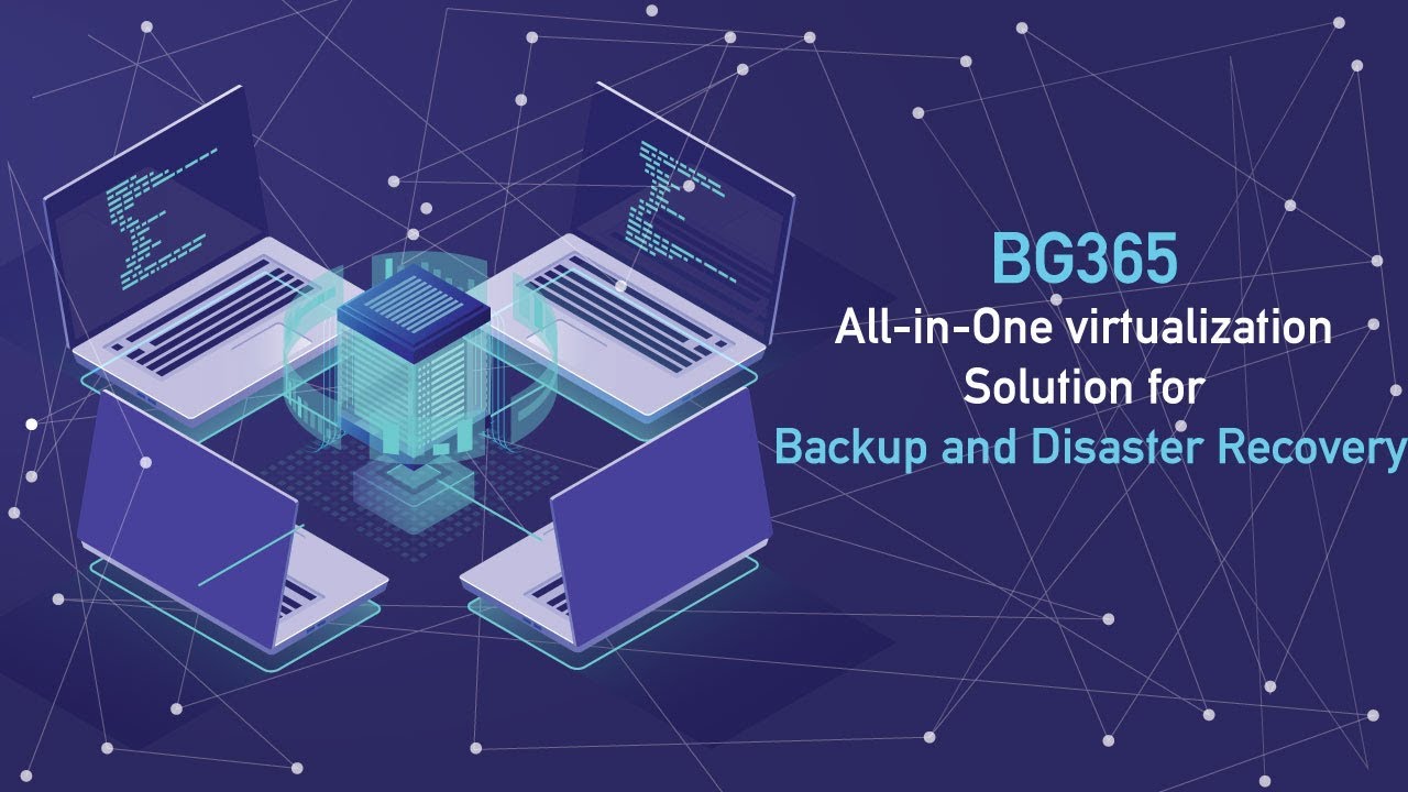BG365 All-in-One virtualization Solution for Backup and Disaster ...