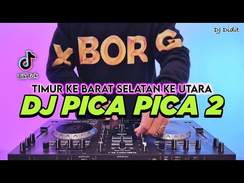 DJ PICA PICA 2 - TIMUR KE BARAT SELATAN KE UTARA REMIX FULL BASS VIRAL TIKTOK TERBARU 2025