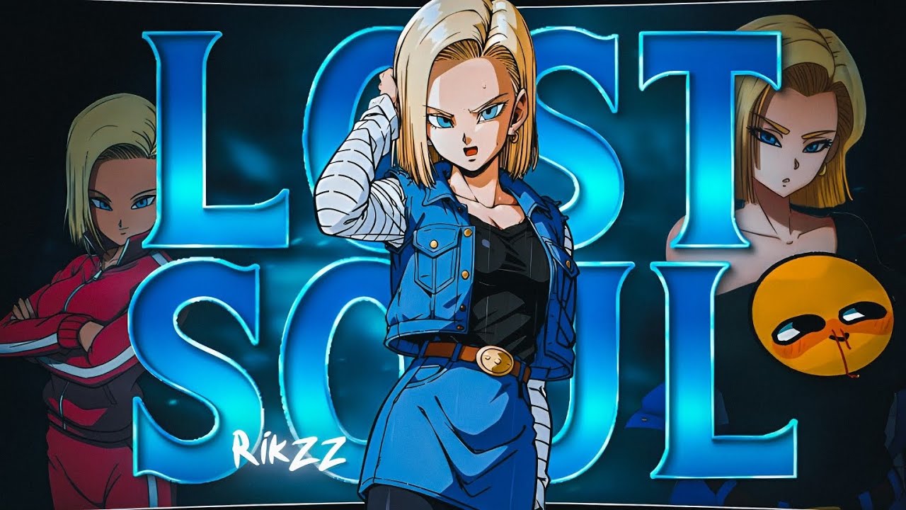 android 18 😍 - lost soul [after effects] AMV/EDIT - YouTube