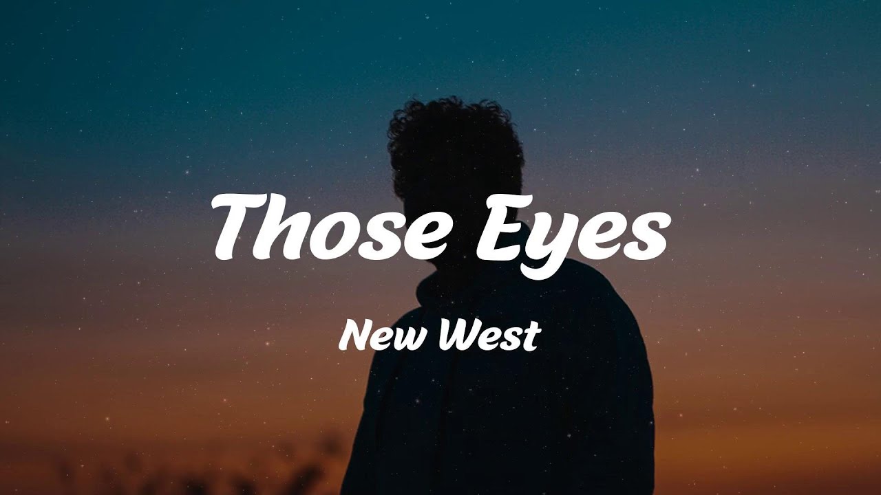 New West - Those Eyes (Lyrics) - YouTube