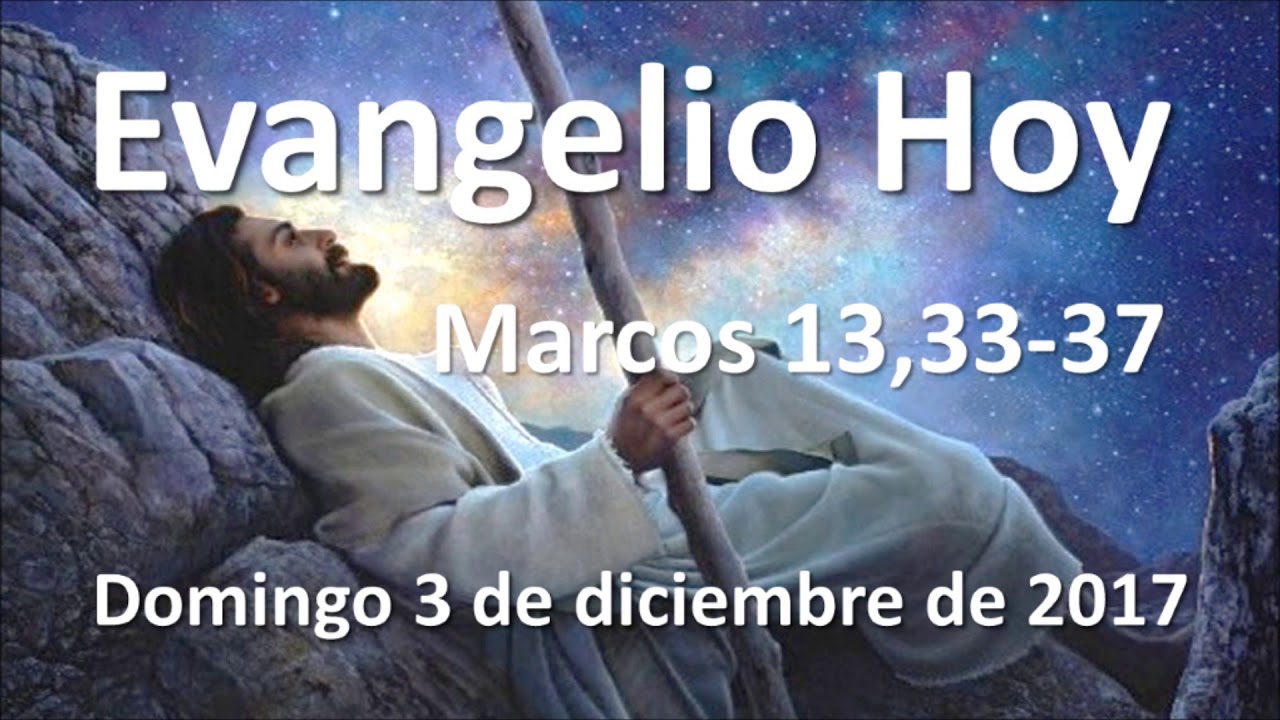 Evangelio del día domingo 3 de diciembre de 2017 - Marcos 13,33-37 ...