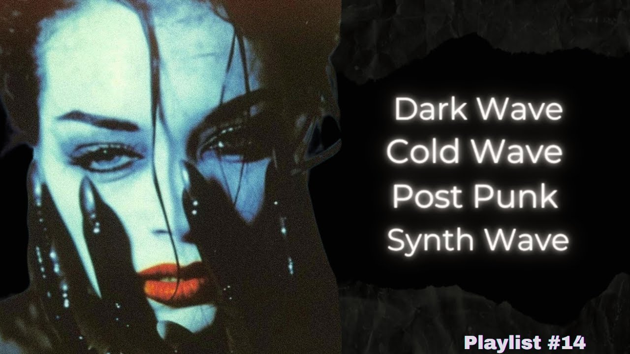 DARK WAVE COLD WAVE POST-PUNK SYNTH WAVE MINIMAL WAVE... #PLAYLIST14 ...