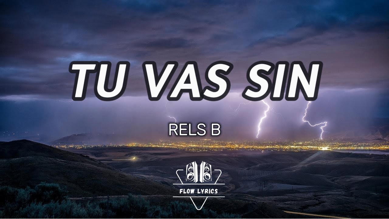 Rels B – TU VAS SIN (fav) (Letra/Lyrics) - YouTube