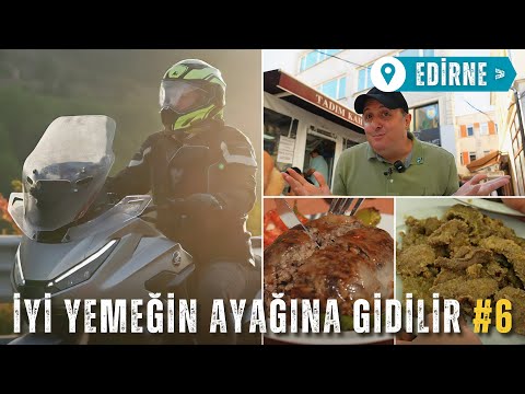 İyi Yemeğin Ayağına Gidilir #6 | Edirne Lezzetleri | İlker Ayrık’la Motosikletli Lezzet Yolculuğu