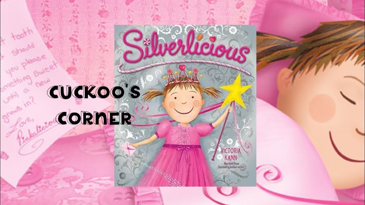 Silverlicious book by Victoria Kann Story Time at Cuckoo’s Corner - YouTube