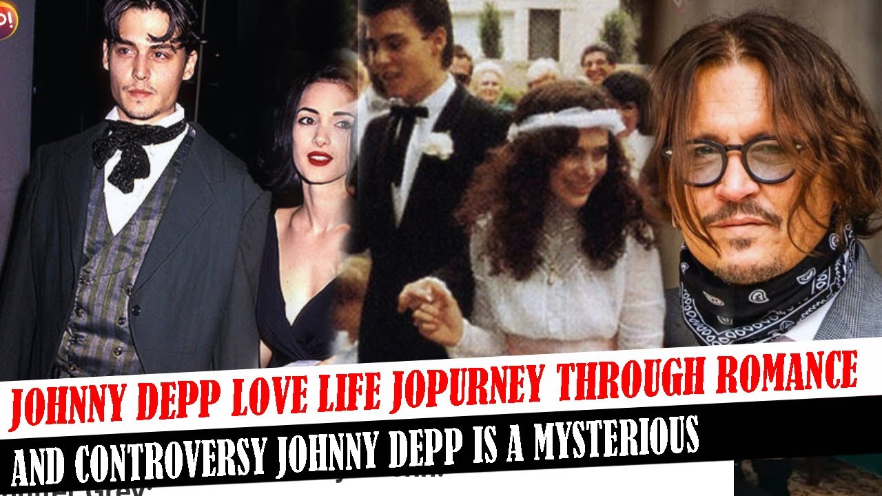 Johnny Depp Love Life Jopurney Through Romance And Controversy Johnny ...