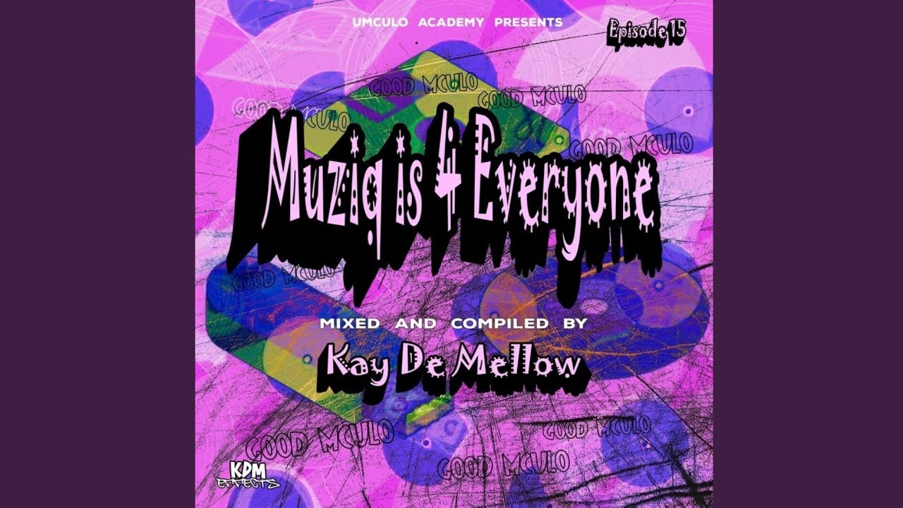 Kay De Mellow - MusiQ Is 4 Everyone Episode 015 [Mixed & Compiled ...