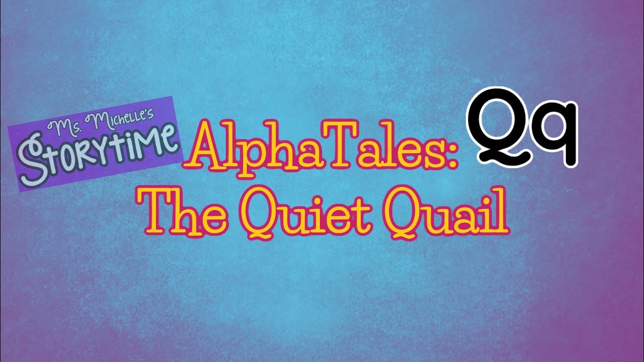 AlphaTales: The Quiet Quail - YouTube