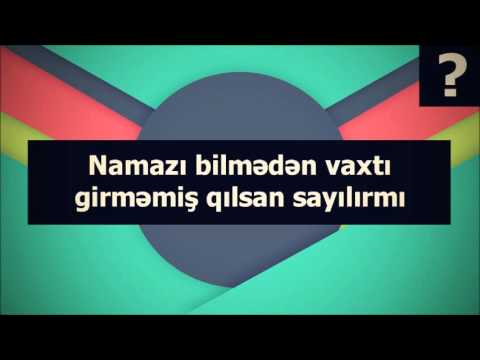 Namazı bilmədən vaxtı girməmiş qılsan sayılırmı? || Rəşad Hümbətov