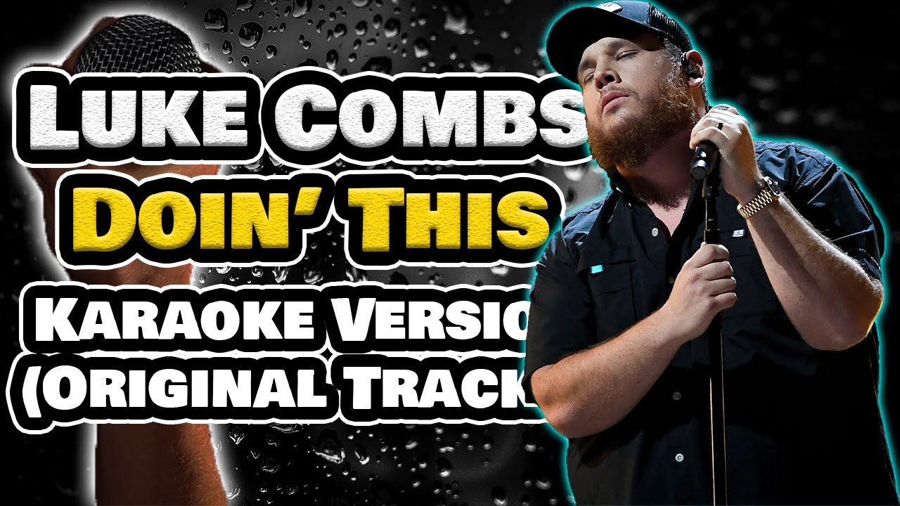 Luke Combs - Doin' This (Karaoke Version) - YouTube