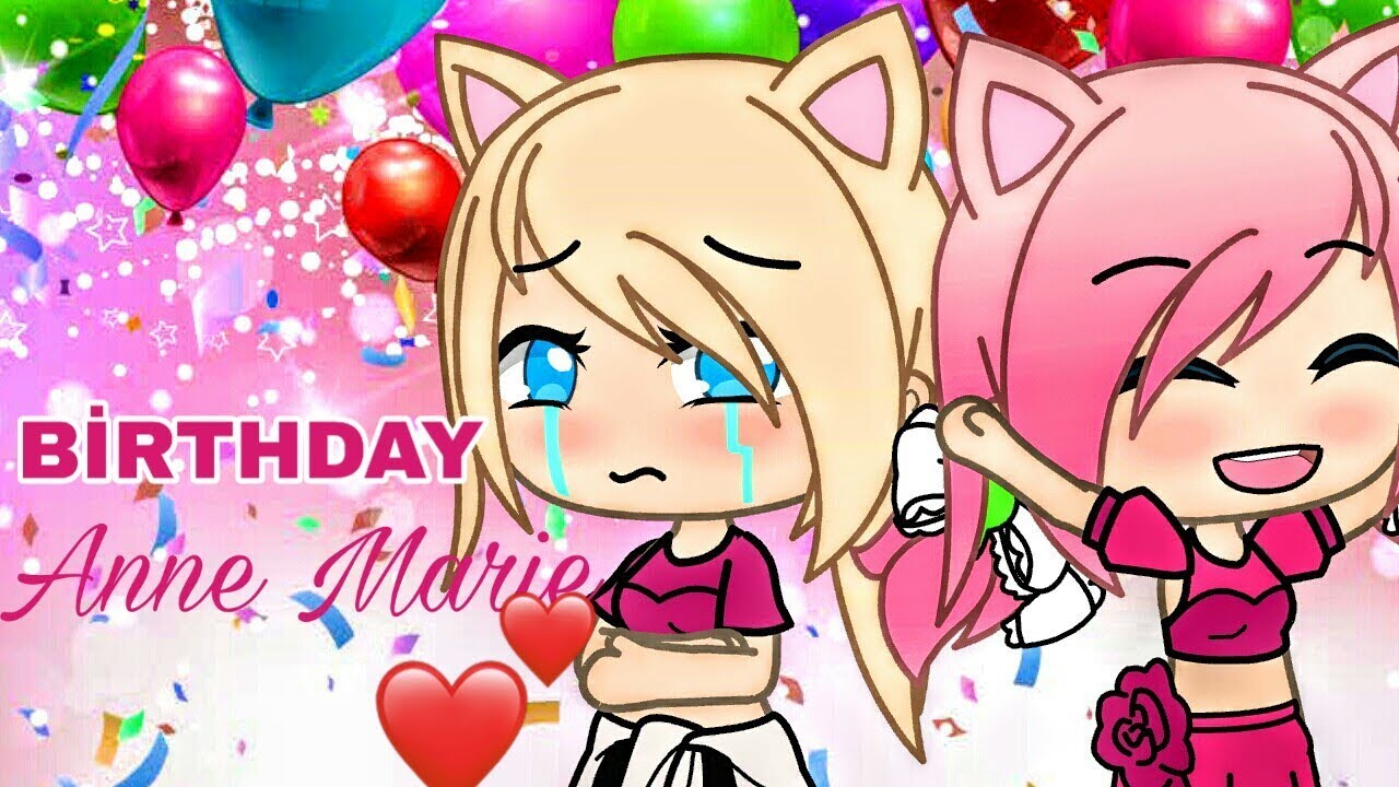 Anne Marie//Birthday//GLMV🐤 - YouTube
