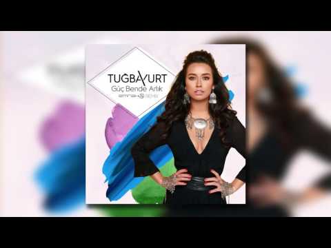 Tuğba Yurt - Güç Bende Artık - Babo Müzik
