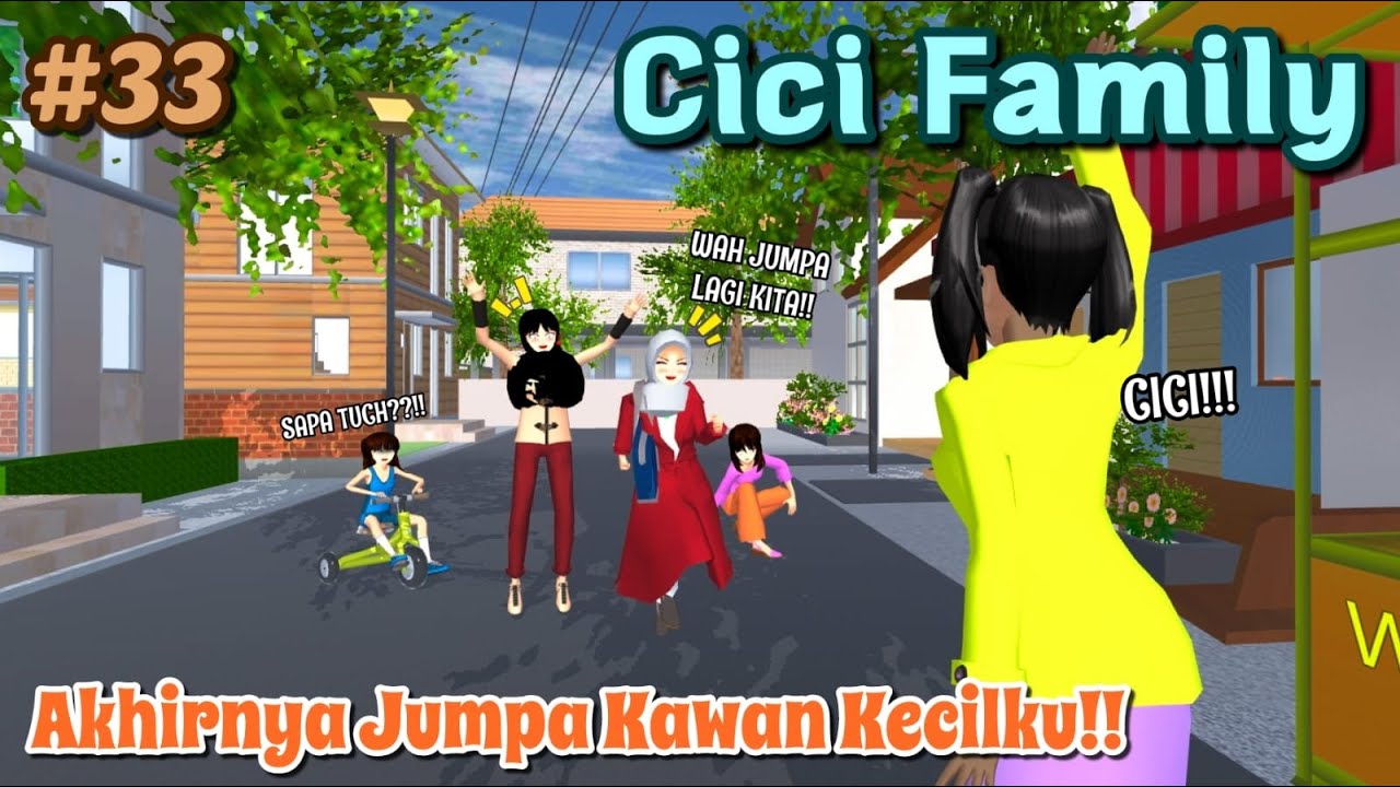 CICI FAMILY [ Akhirnya Jumpa Kawan Kecilku!! ] #33 | SAKURA SCHOOL ...