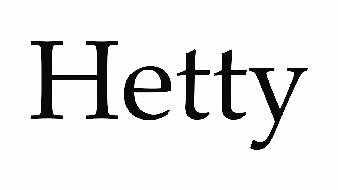 How to Pronounce Hetty - YouTube