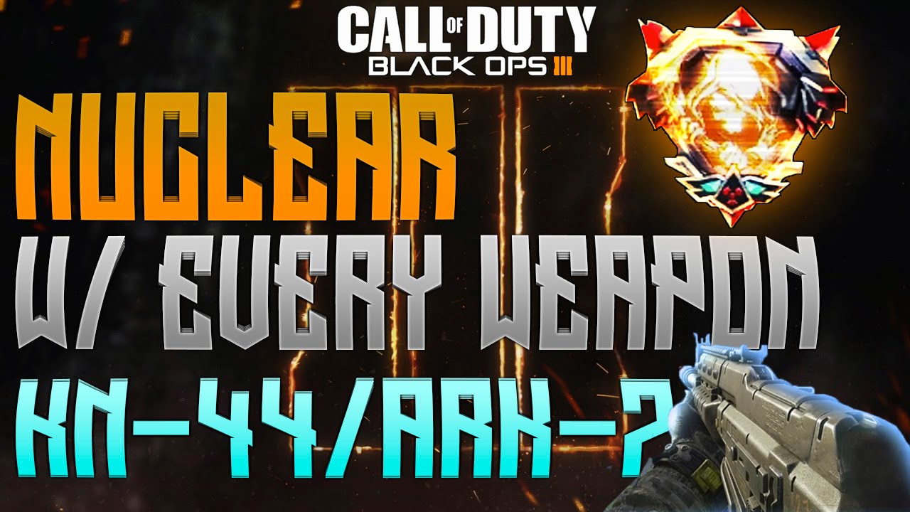 Black Ops 3: "NUCLEAR w/ Every Weapon #1 KN-44 (ARK-7) - (Cod BO3: KN ...