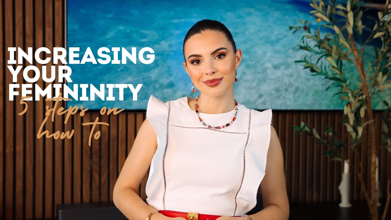 HOW TO BECOME MORE FEMININE | 5 MUST FOLLOW STEPS - YouTube