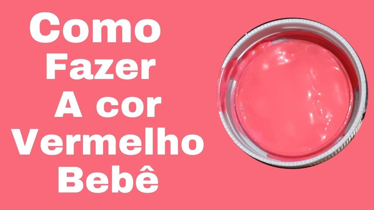 Como fazer a cor Vermelho Bebê - YouTube