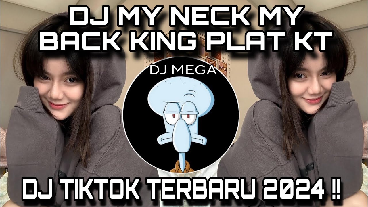 DJ MY NECK MY BACK KING PLAT KT || DJ TIKTOK 2024 !! - YouTube