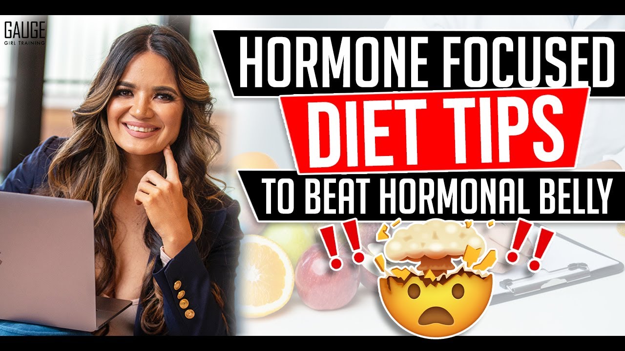 Hormone Focused Diet Tips to Beat Hormonal Belly │ Gauge Girl Training ...