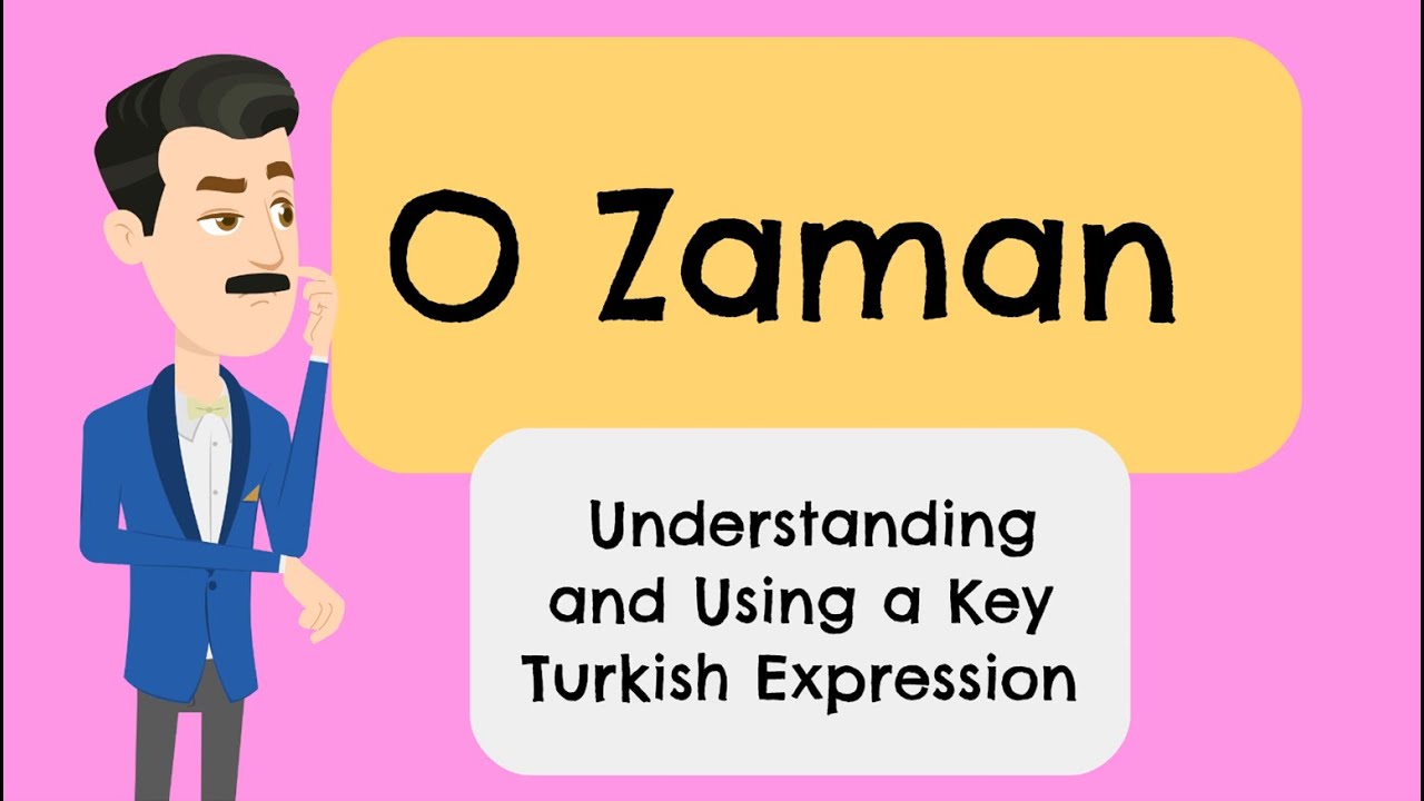 O Zaman: Understanding and Using a Key Turkish Expression - YouTube